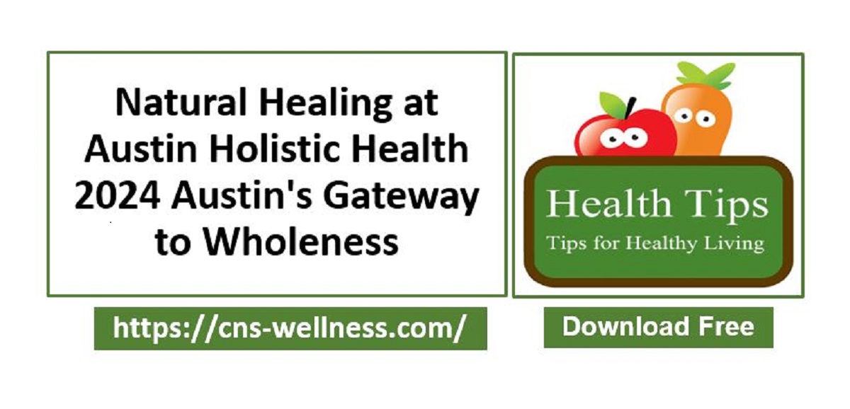 Natural Healing at Austin Holistic Health 2025: Austin's Gateway to ...